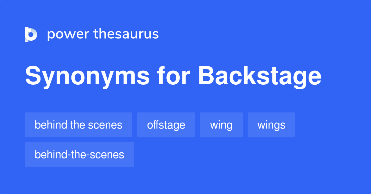 Backstage synonyms - 358 Words and Phrases for Backstage