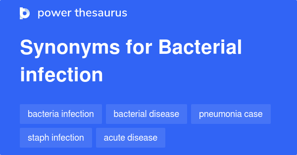 BACTERIAL INFECTION Synonyms: 418 Similar Words & Phrases