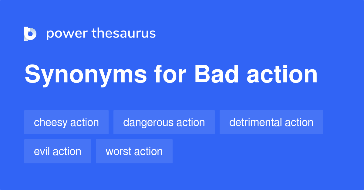 BAD ACTION Synonyms: 152 Similar Words & Phrases