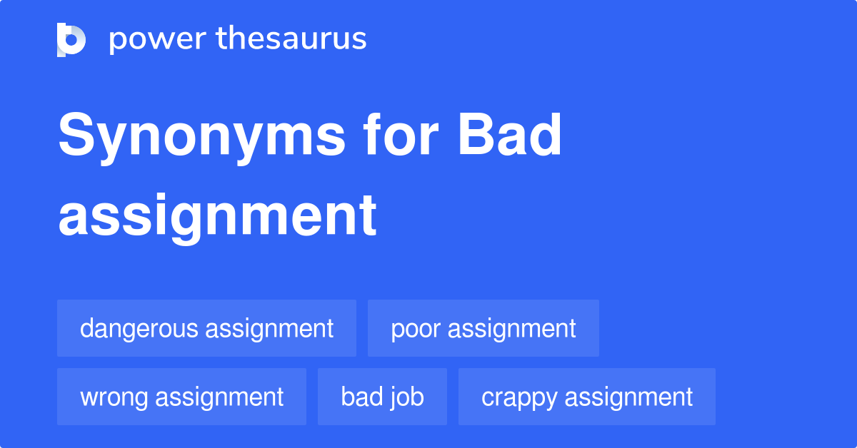 Bad Assignment synonyms - 13 Words and Phrases for Bad Assignment