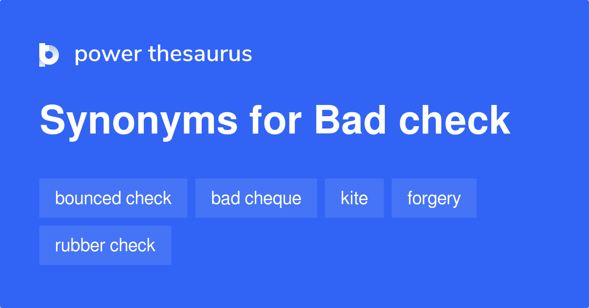 BAD CHECK Synonyms: 124 Similar Words & Phrases