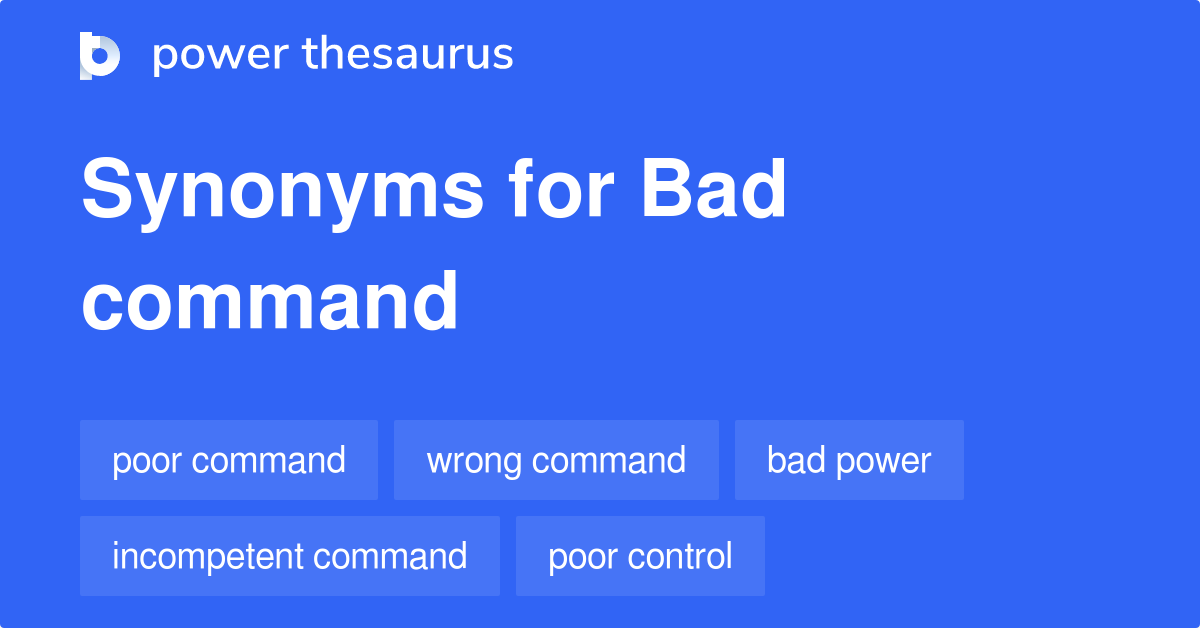 Bad Command synonyms - 130 Words and Phrases for Bad Command