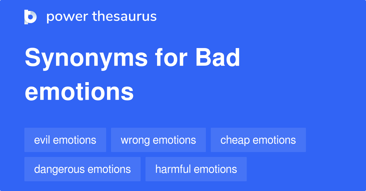 Bad Emotions synonyms - 20 Words and Phrases for Bad Emotions