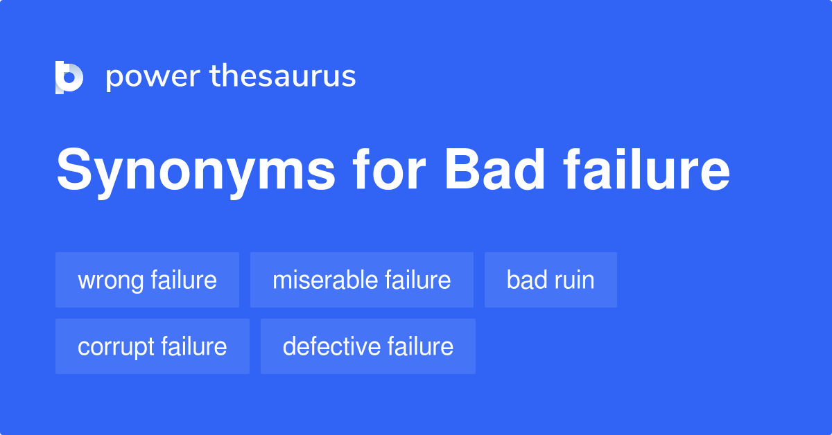 Bad Failure synonyms - 20 Words and Phrases for Bad Failure
