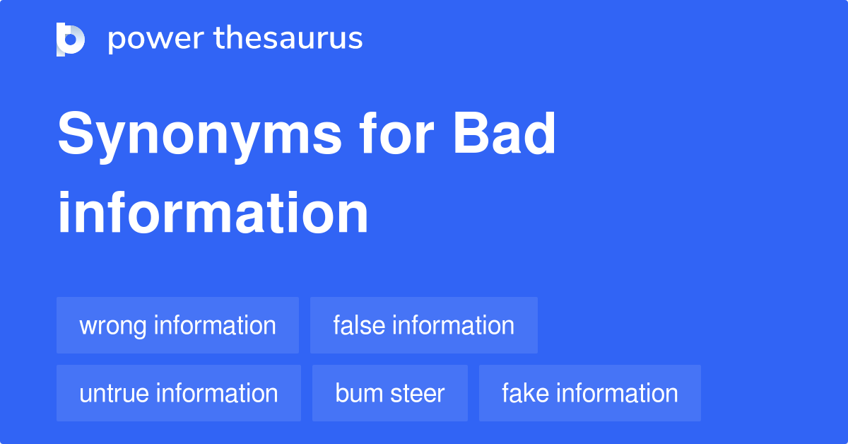 BAD INFORMATION Synonyms: 221 Similar Words & Phrases