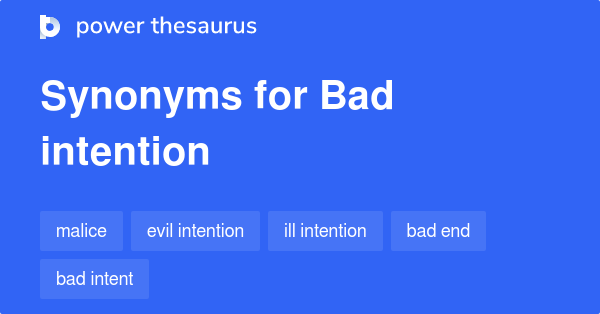 BAD INTENTION Synonyms: 94 Similar Words & Phrases
