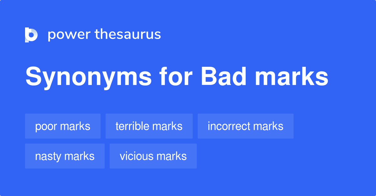 10 BAD MARKS Synonyms