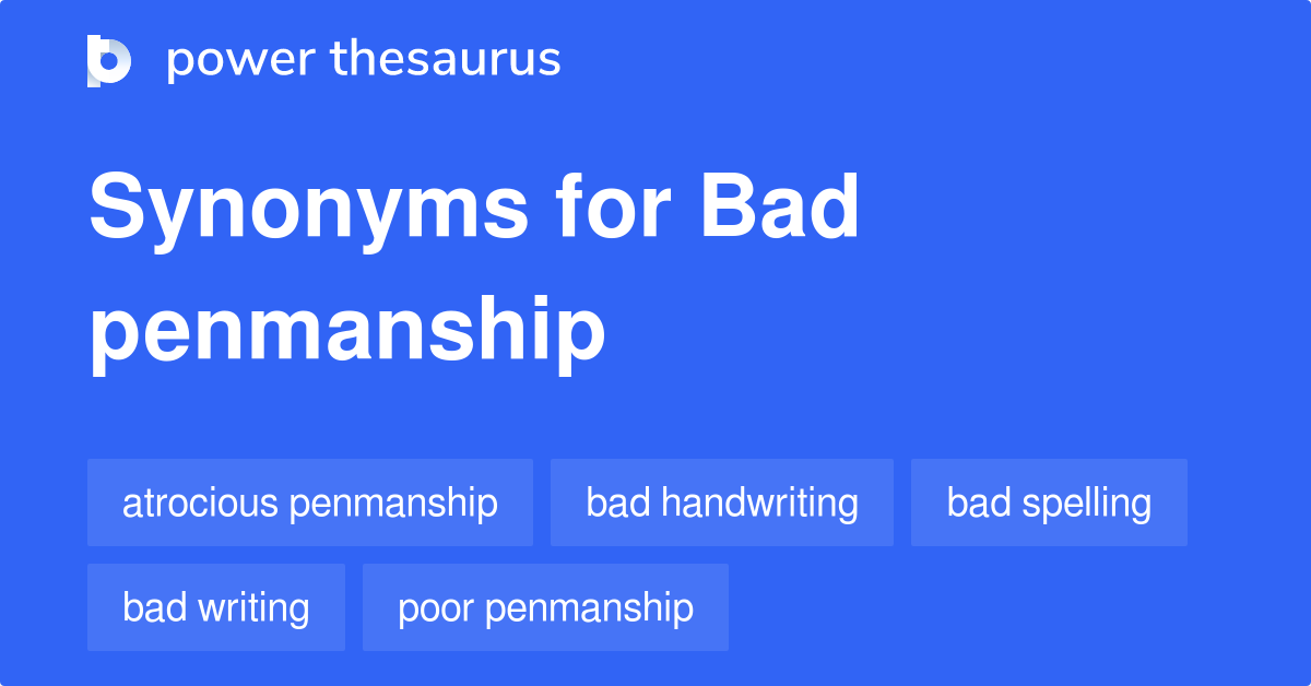 BAD PENMANSHIP Synonyms: 73 Similar Words & Phrases