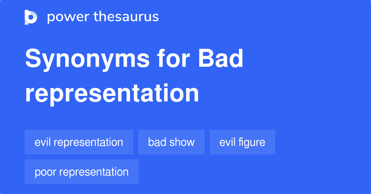 BAD REPRESENTATION Synonyms: 11 Similar Phrases