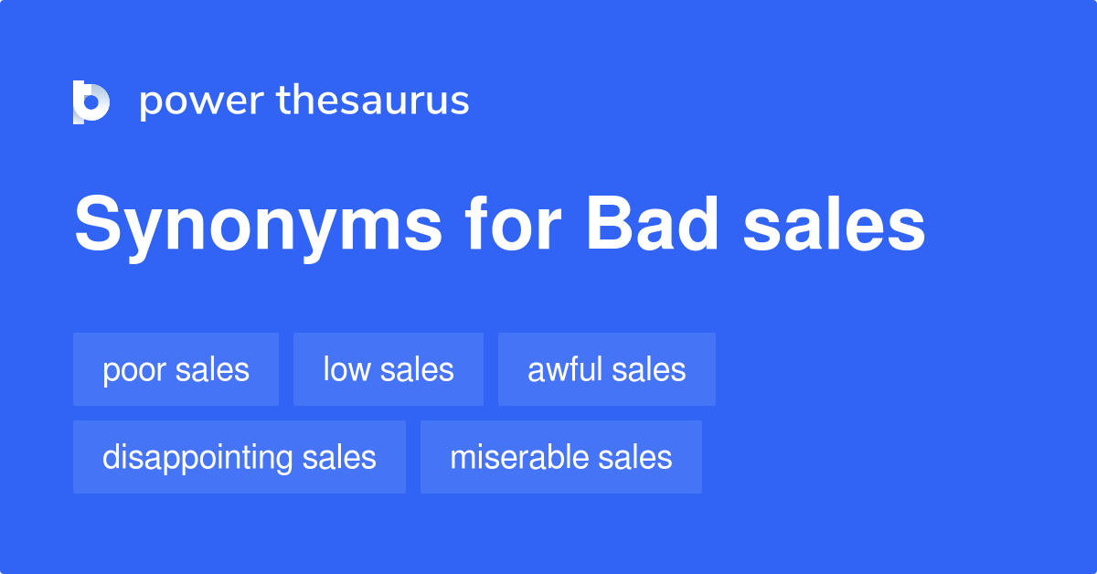 BAD SALES Synonyms: 39 Similar Phrases