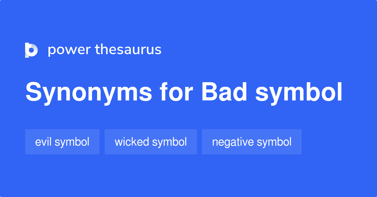 Bad Symbol synonyms - 19 Words and Phrases for Bad Symbol