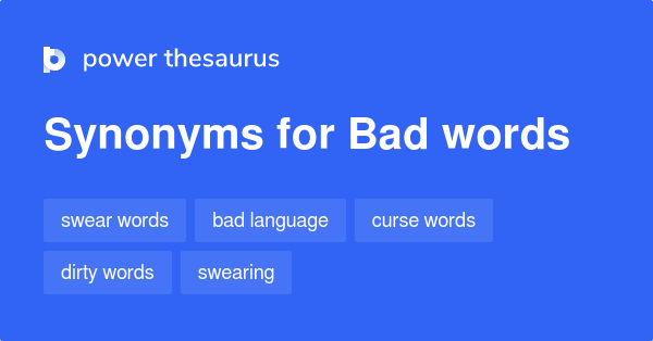 BAD WORDS Synonyms: 131 Similar Words & Phrases