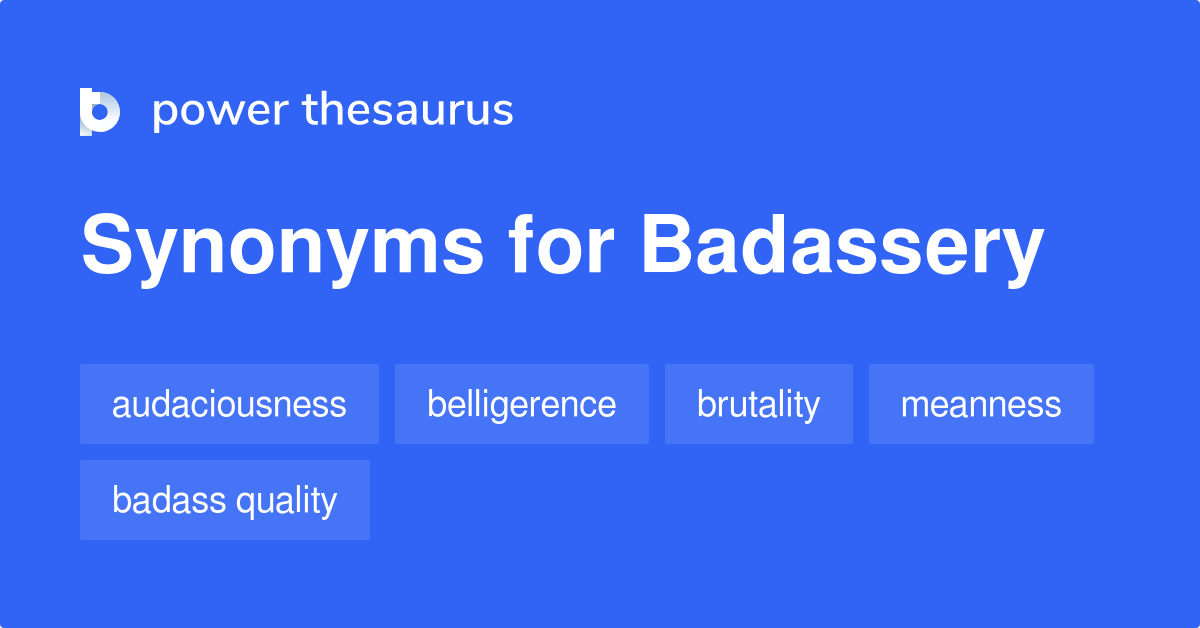 126 BADASSERY Synonyms