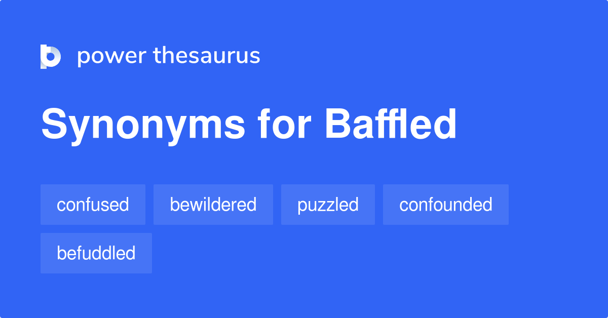 BAFFLED Synonyms: 991 Similar Words & Phrases