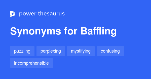 BAFFLING Synonyms: 1 097 Similar Words & Phrases