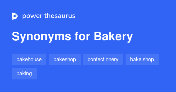 BAKERY Synonyms: 252 Similar Words & Phrases