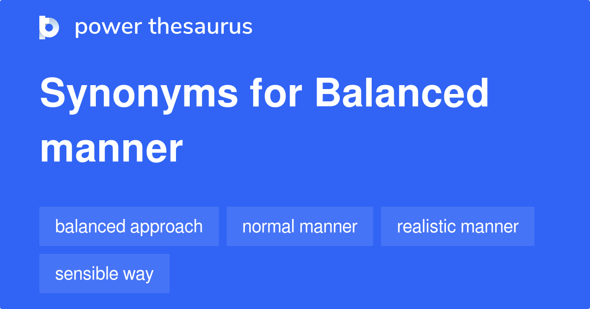 Balanced Manner synonyms - 37 Words and Phrases for Balanced Manner