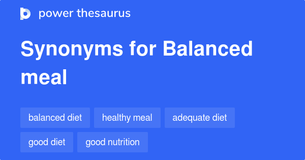 BALANCED MEAL Synonyms: 220 Similar Words & Phrases