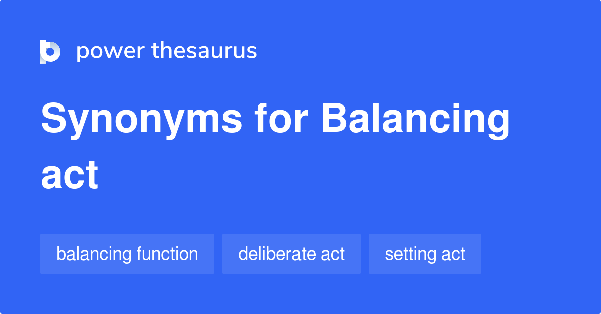 BALANCING ACT Synonyms: 131 Similar Words & Phrases