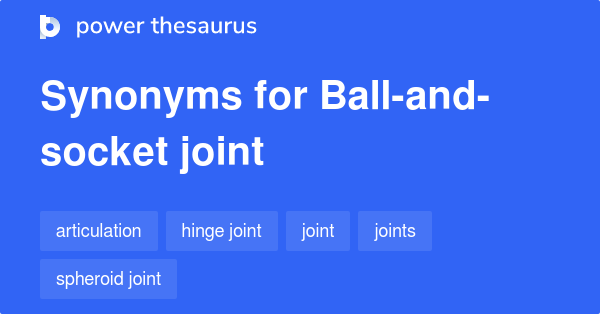 Ball-and-socket Joint synonyms - 128 Words and Phrases for Ball-and ...