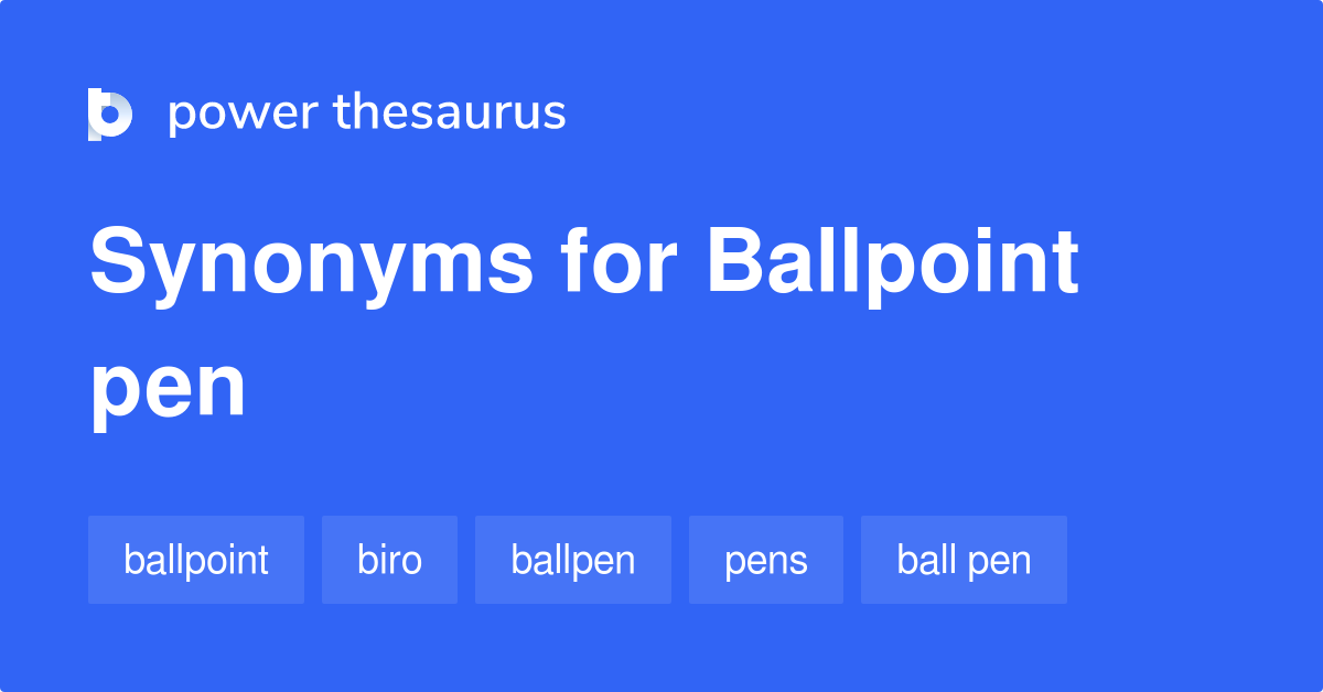 BALLPOINT PEN Synonyms: 117 Similar Words & Phrases