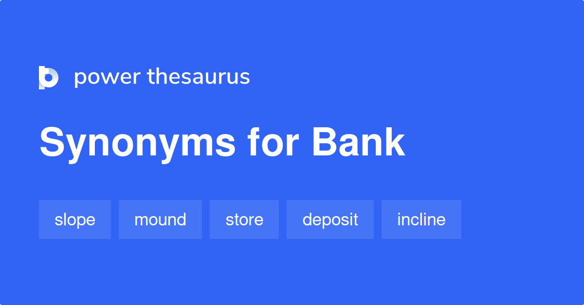 BANK Synonyms: 2 173 Similar Words & Phrases
