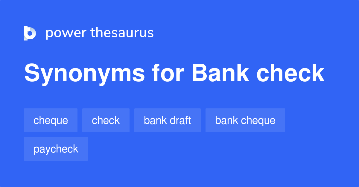 BANK CHECK Synonyms: 62 Similar Words & Phrases