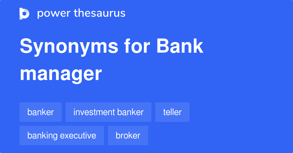 BANK MANAGER Synonyms: 73 Similar Words & Phrases