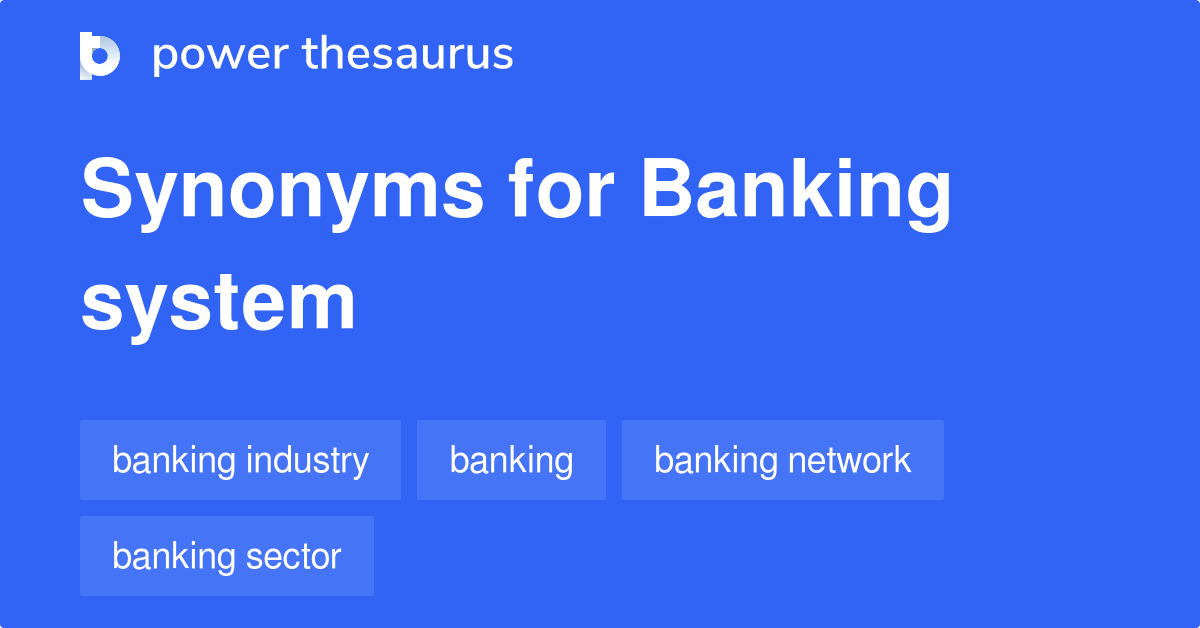 BANKING SYSTEM Synonyms: 94 Similar Words & Phrases