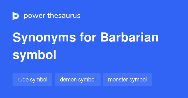 Barbarian Symbol synonyms - 10 Words and Phrases for Barbarian Symbol