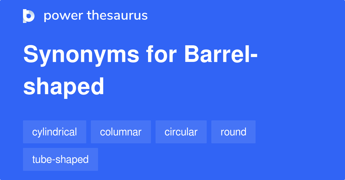 Barrel-shaped synonyms - 140 Words and Phrases for Barrel-shaped