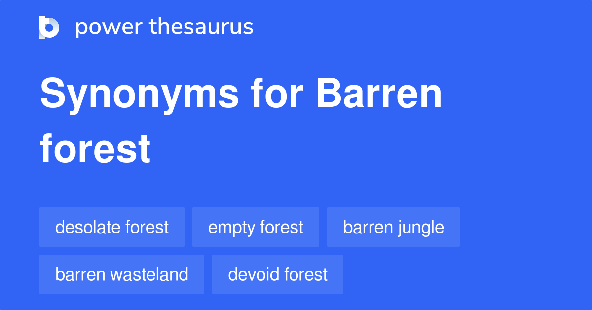 BARREN FOREST Synonyms: 145 Similar Words & Phrases