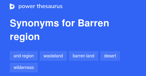 BARREN REGION Synonyms: 95 Similar Words & Phrases