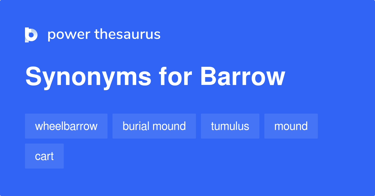 BARROW Synonyms: 462 Similar Words & Phrases