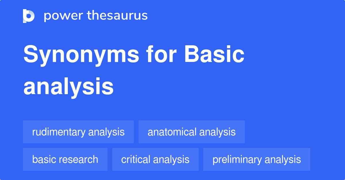 BASIC ANALYSIS Synonyms: 99 Similar Words & Phrases