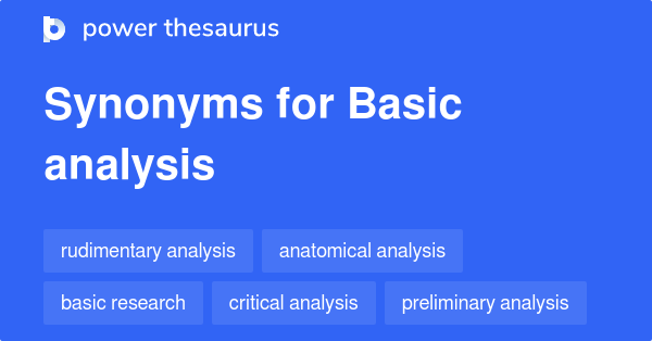 BASIC ANALYSIS Synonyms: 99 Similar Words & Phrases