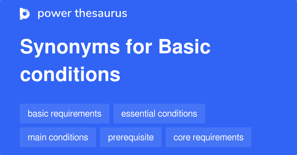 BASIC CONDITIONS Synonyms: 207 Similar Words & Phrases