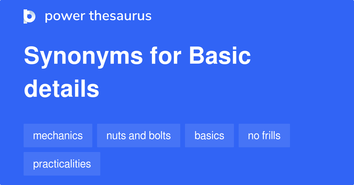 BASIC DETAILS Synonyms: 125 Similar Words & Phrases