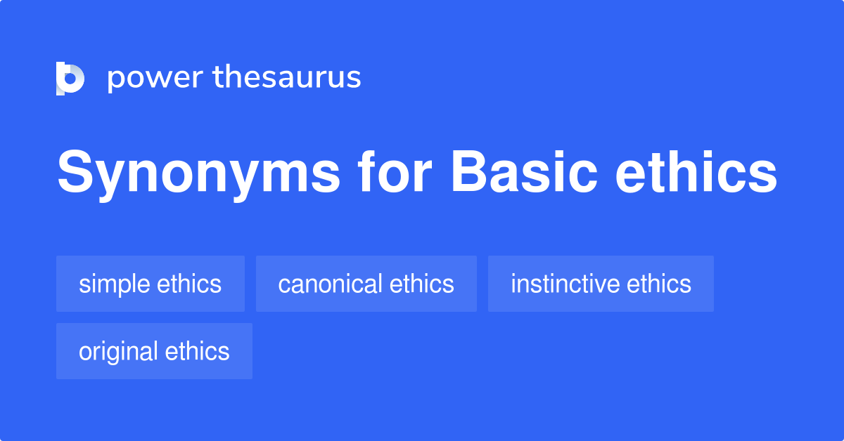 Basic Ethics synonyms - 17 Words and Phrases for Basic Ethics