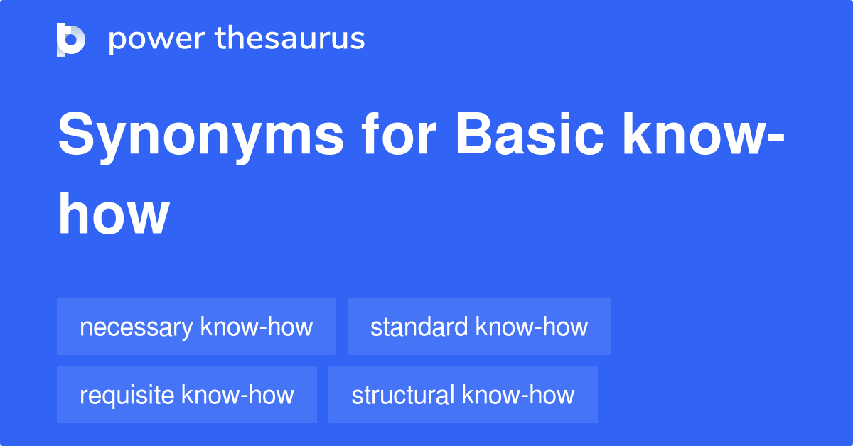 Basic Know-how synonyms - 10 Words and Phrases for Basic Know-how