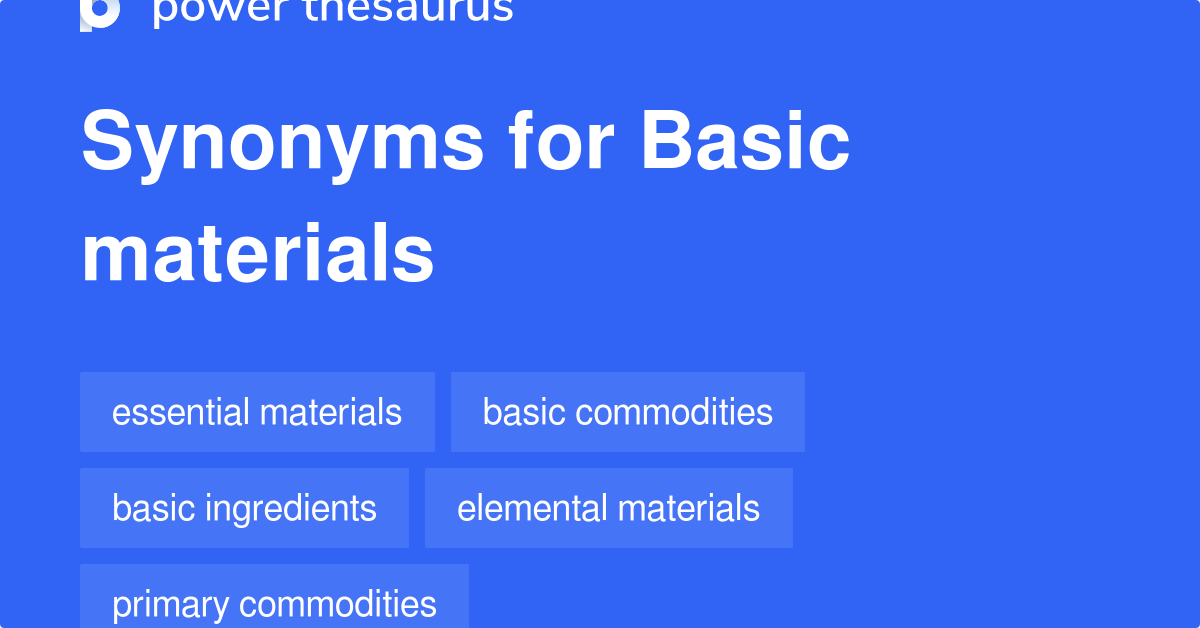 BASIC MATERIALS Synonyms: 172 Similar Words & Phrases