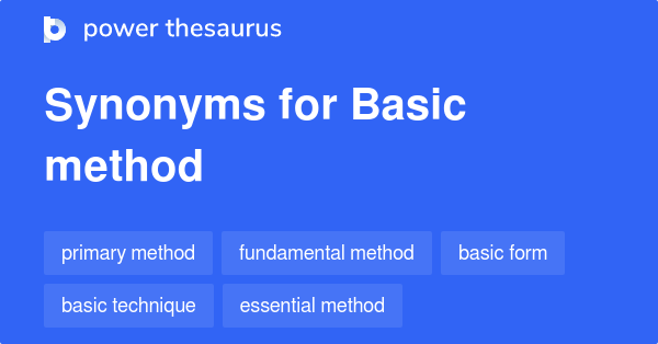 BASIC METHOD Synonyms: 258 Similar Phrases