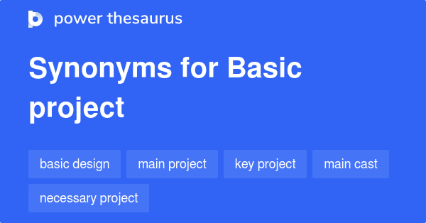 Basic Project synonyms - 23 Words and Phrases for Basic Project