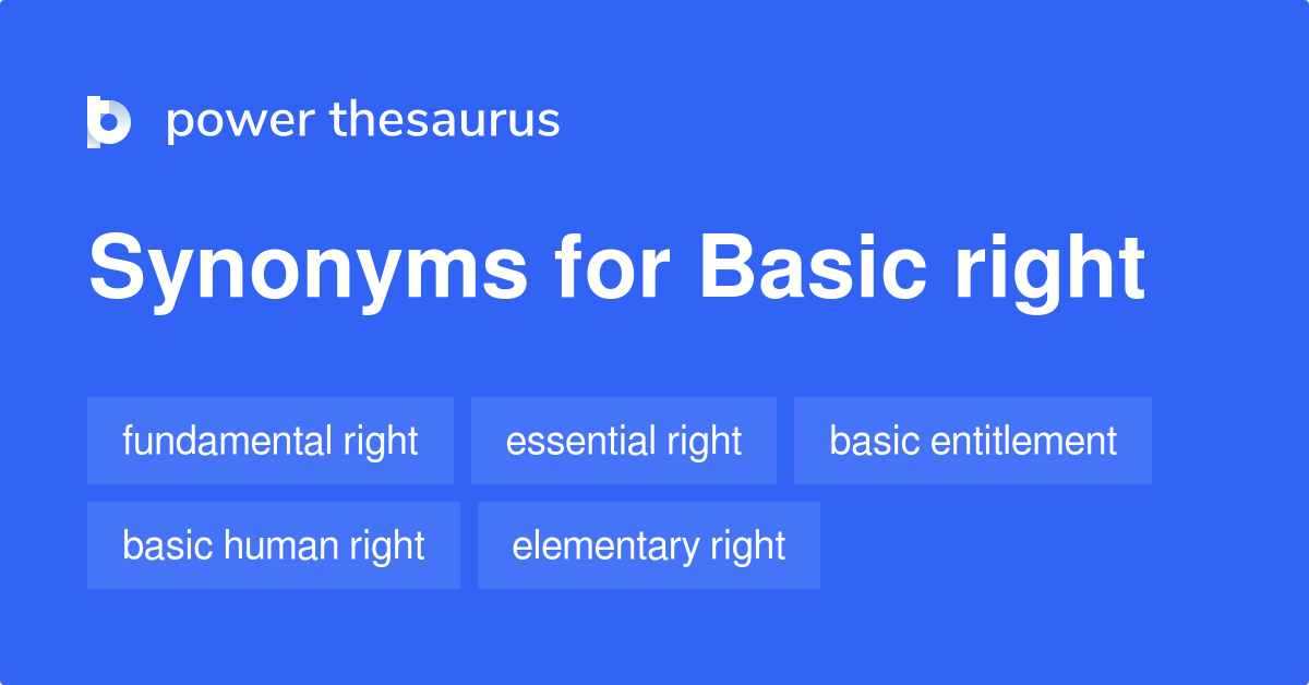 BASIC RIGHT Synonyms: 84 Similar Phrases