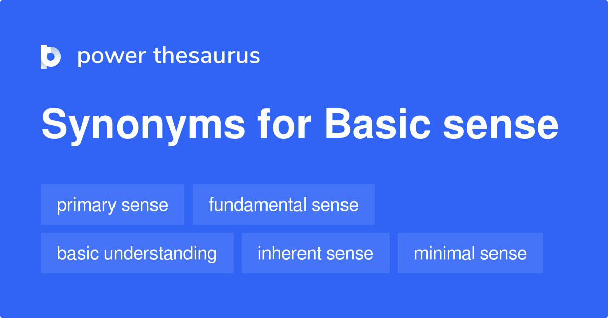 BASIC SENSE Synonyms: 137 Similar Phrases