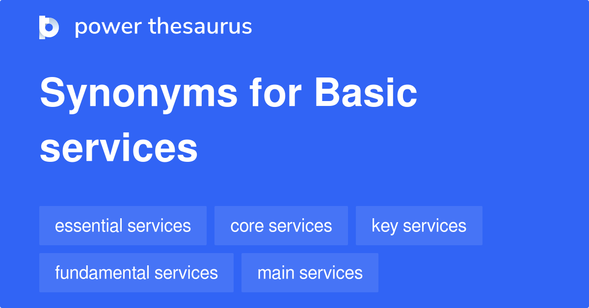 Basic Services synonyms - 119 Words and Phrases for Basic Services
