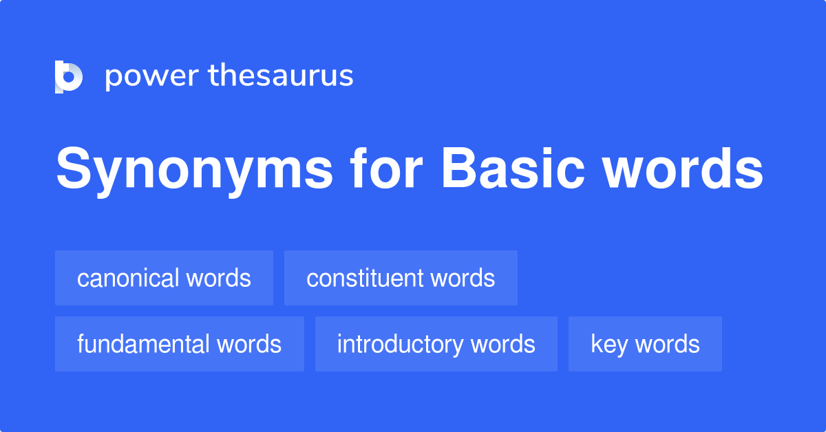 Basic Words synonyms - 22 Words and Phrases for Basic Words