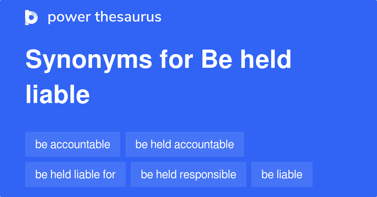 Be Held Liable synonyms - 64 Words and Phrases for Be Held Liable