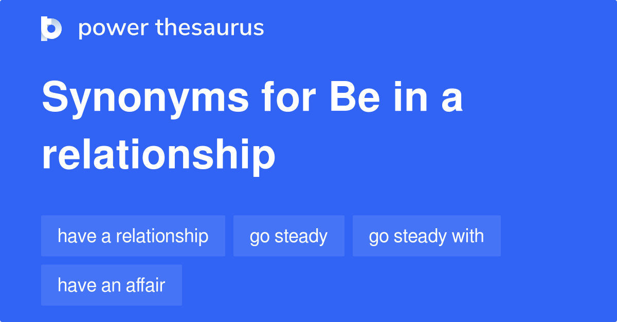 BE IN A RELATIONSHIP Synonyms: 144 Similar Words & Phrases