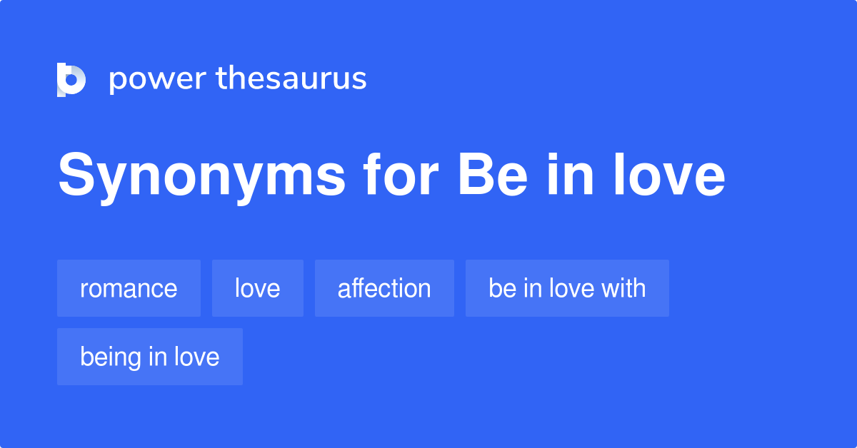 BE IN LOVE Synonyms: 104 Similar Words & Phrases